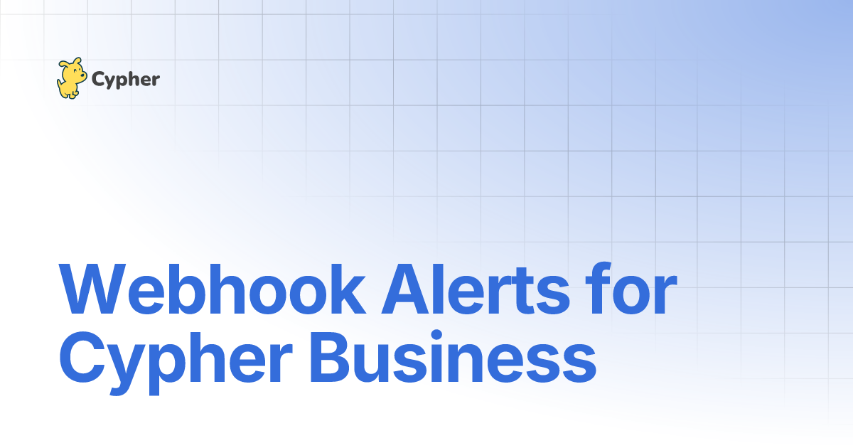 Webhook Alerts for Cypher Business | Cypher Developer Documentation